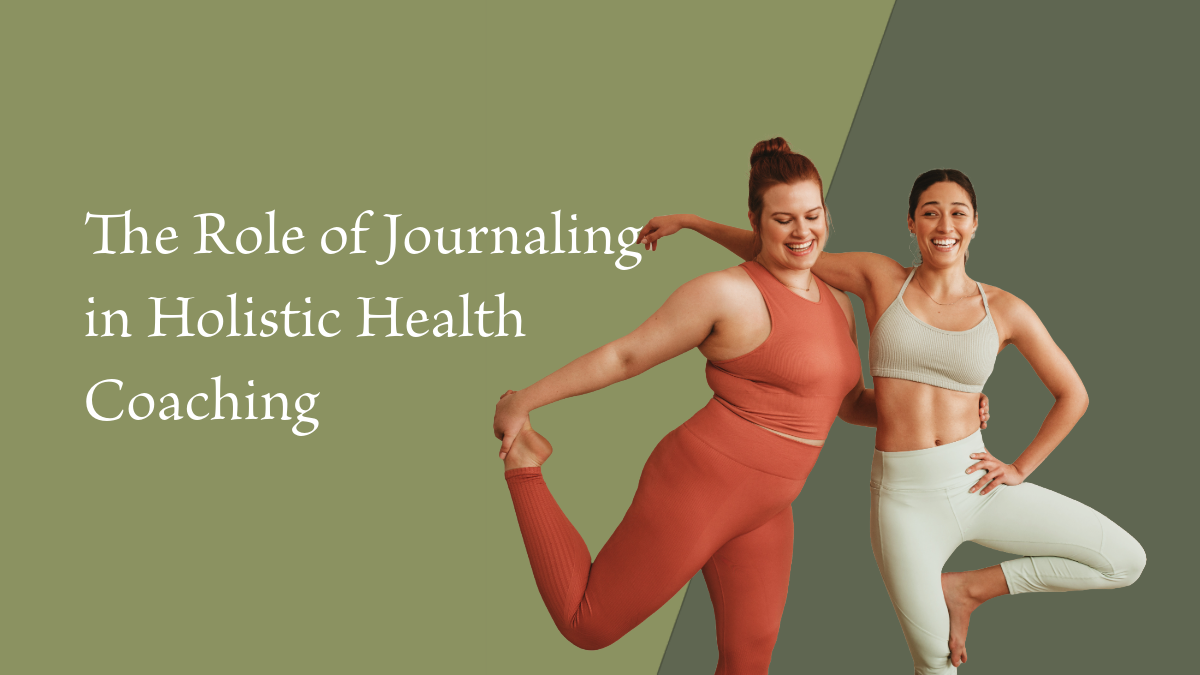 The Role of Journaling in Holistic Health Coaching